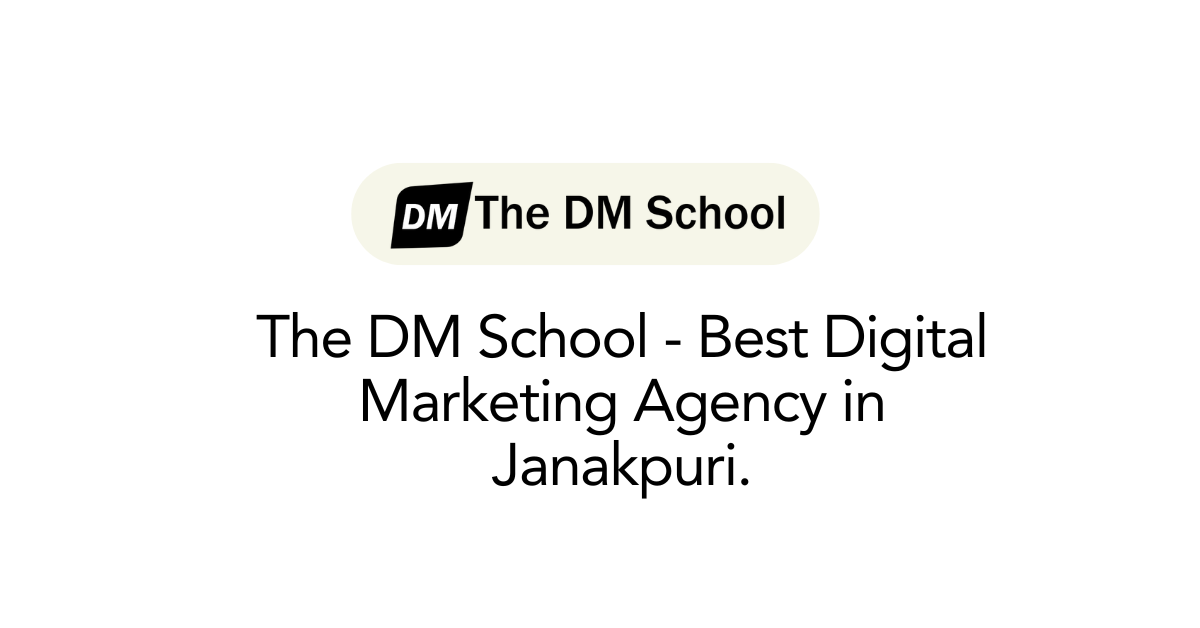 Digital marketing agency in Janakpuri - The DM School